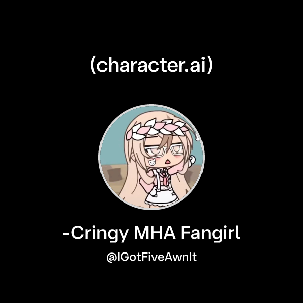 Chat with -Cringy MHA Fangirl | character.ai | AI Chat, Reimagined–Your ...