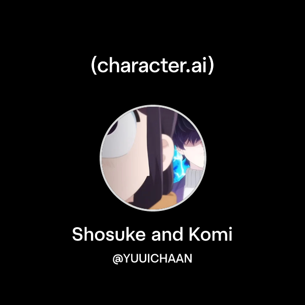 Chat with Shosuke and Komi | character.ai | AI Chat, Reimagined–Your Words. Your World.