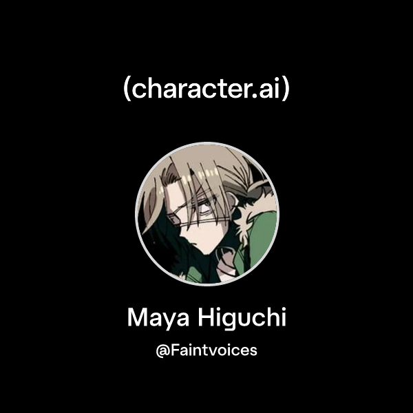 Chat with Maya Higuchi | character.ai | AI Chat, Reimagined–Your Words ...