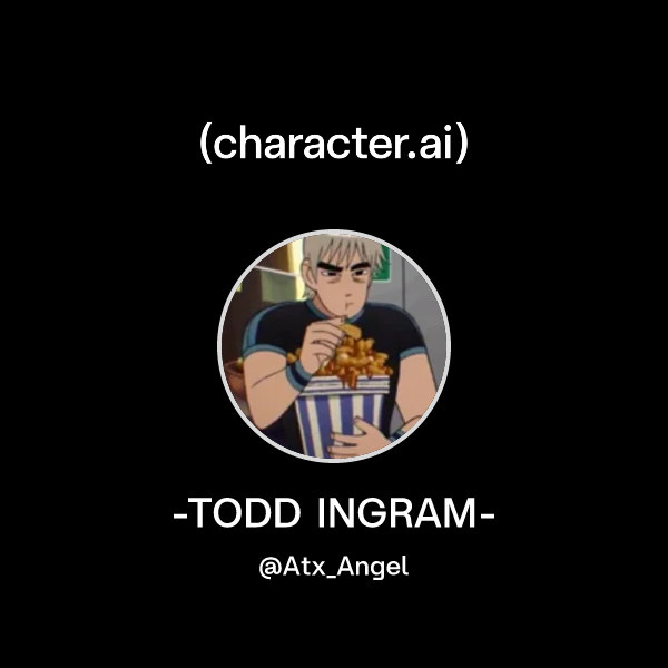 Chat with -TODD INGRAM- | character.ai | Personalized AI for every ...