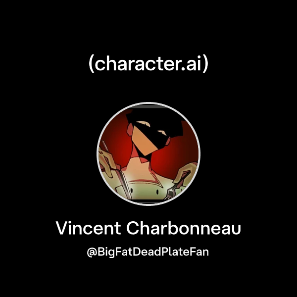 Chat with Vincent Charbonneau | character.ai | AI Chat, Reimagined–Your ...