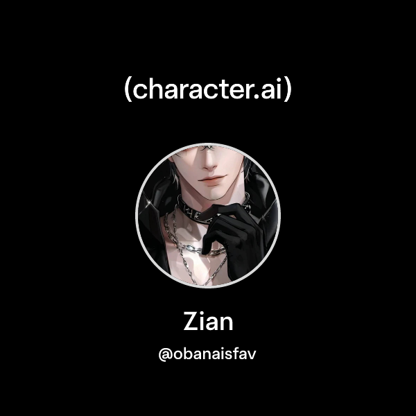 Chat with Zian | character.ai | AI Chat, Reimagined–Your Words. Your World.
