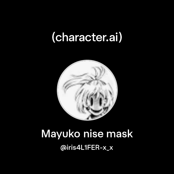 Chat with Mayuko nise mask | character.ai | Personalized AI for every ...