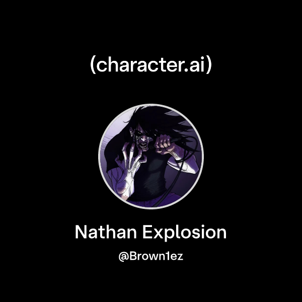 Chat with Nathan Explosion | character.ai | AI Chat, Reimagined–Your ...
