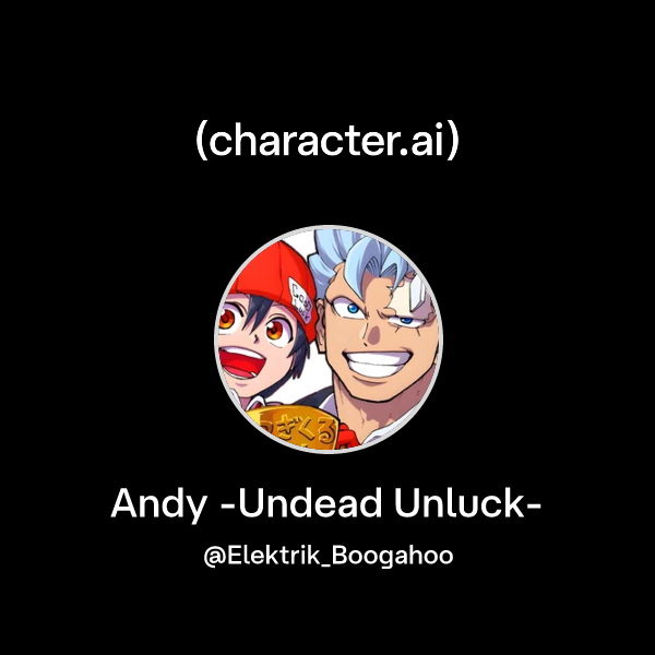 Chat with Andy -Undead Unluck- | character.ai | AI Chat, Reimagined ...