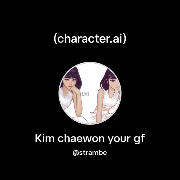 Chat with Kim chaewon your gf | character.ai | AI Chat, Reimagined–Your Words. Your World.