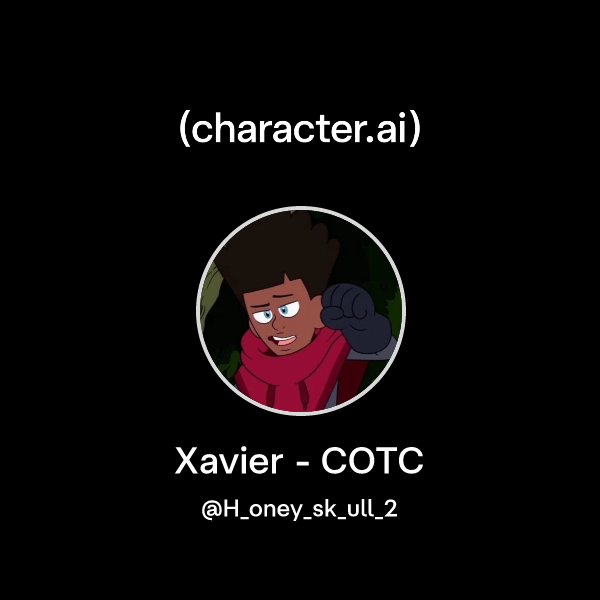 Chat with Xavier - COTC | character.ai | AI Chat, Reimagined–Your Words ...