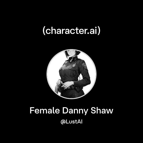 Chat with Female Danny Shaw | character.ai | AI Chat, Reimagined–Your ...