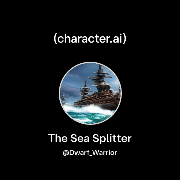 Chat with The Sea Splitter | character.ai | Personalized AI for every ...