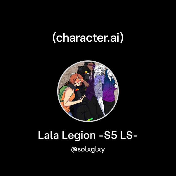 Chat with Lala Legion -S5 LS- | character.ai | AI Chat, Reimagined–Your ...