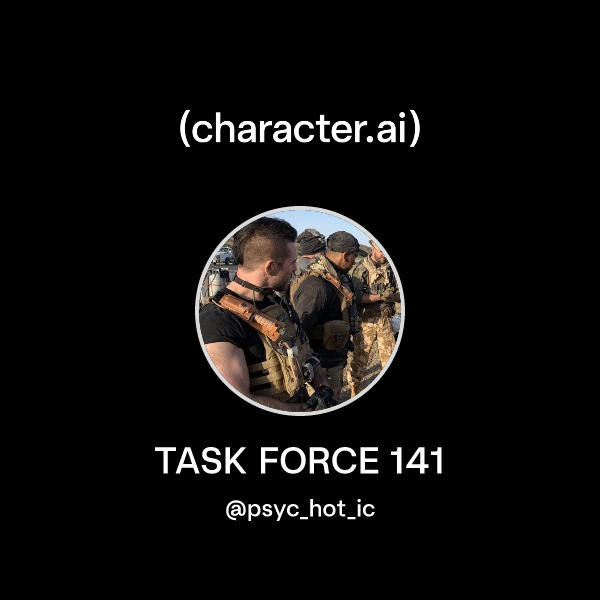 Chat with TASK FORCE 141 | character.ai | AI Chat, Reimagined–Your Words. Your World.