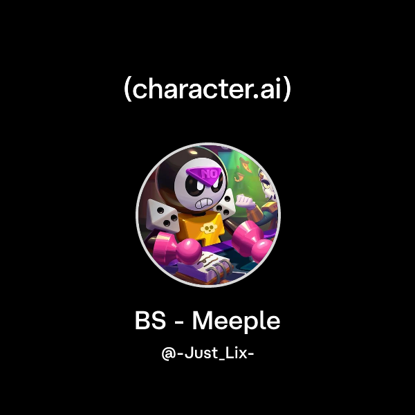 Chat with BS - Meeple | character.ai | AI Chat, Reimagined–Your Words ...