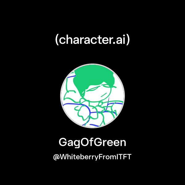 Chat with GagOfGreen | character.ai | AI Chat, Reimagined–Your Words ...