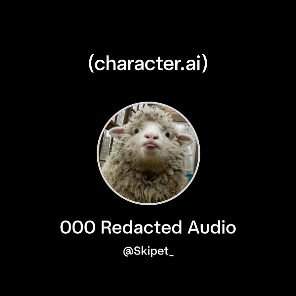 Chat with 000 Redacted Audio | character.ai | AI Chat, Reimagined–Your ...