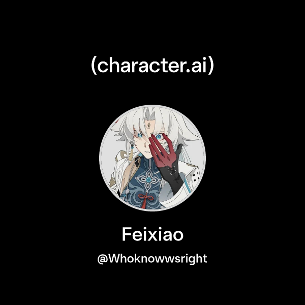 Chat with Feixiao | character.ai | Personalized AI for every moment of ...