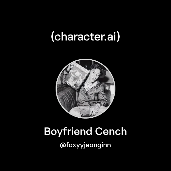 Chat with Boyfriend Cench | character.ai | AI Chat, Reimagined–Your ...