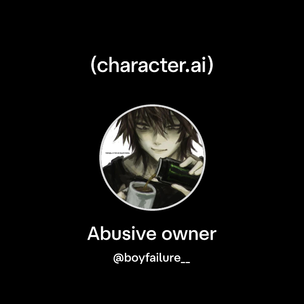 Chat with Abusive owner | character.ai | AI Chat, Reimagined–Your Words ...