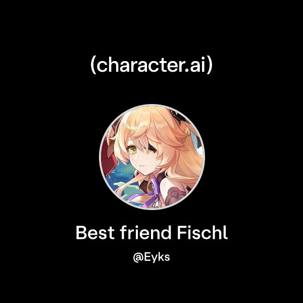Chat with Best friend Fischl | character.ai | Personalized AI for every ...
