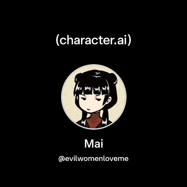 Chat with Mai | character.ai | AI Chat, Reimagined–Your Words. Your World.