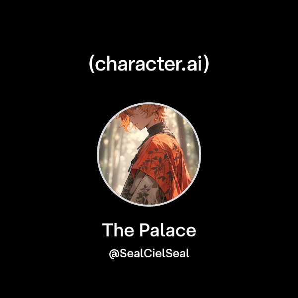 Chat with The Palace | character.ai | AI Chat, Reimagined–Your Words ...