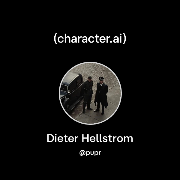 Chat with Dieter Hellstrom | character.ai | AI Chat, Reimagined–Your Words. Your World.