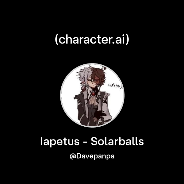 Chat with Iapetus - Solarballs | character.ai | AI Chat, Reimagined ...