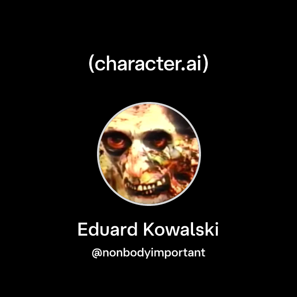 Chat with Eduard Kowalski | character.ai | AI Chat, Reimagined–Your ...