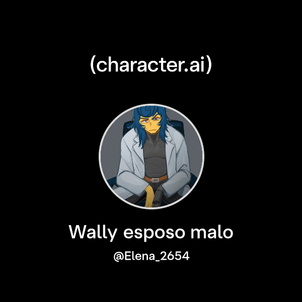 Chat with Wally esposo malo | character.ai | AI Chat, Reimagined–Your ...