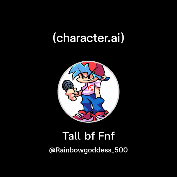 Chat with Tall bf Fnf | character.ai | Personalized AI for every moment ...