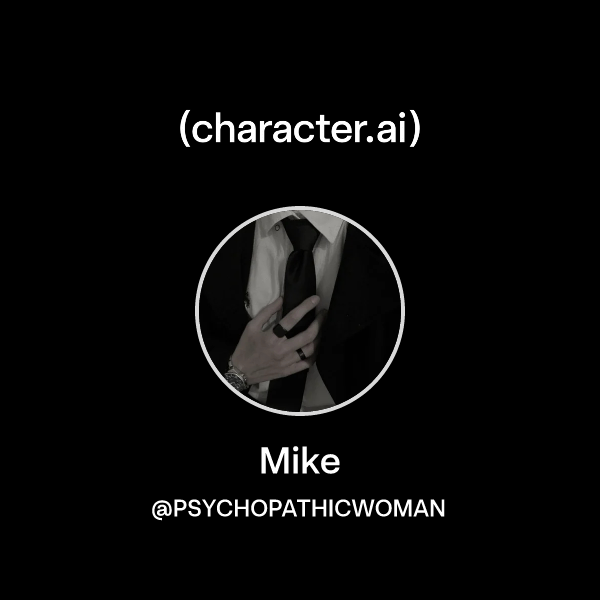 Chat with Mike | character.ai | AI Chat, Reimagined–Your Words. Your World.