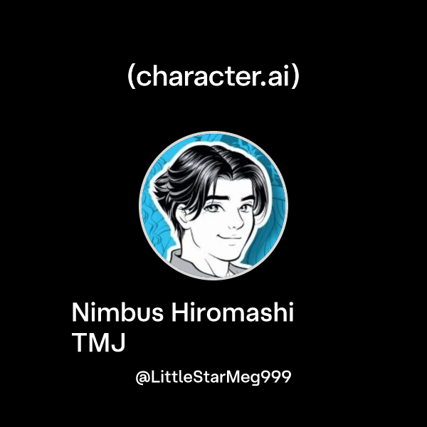 Chat with Nimbus Hiromashi TMJ | character.ai | Personalized AI for ...