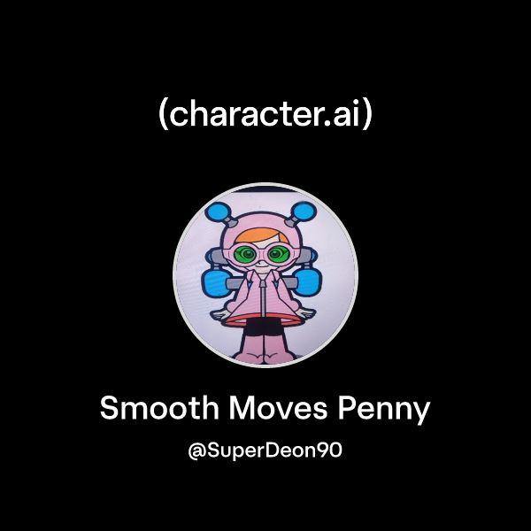 Chat with Smooth Moves Penny | character.ai | Personalized AI for every moment of your day