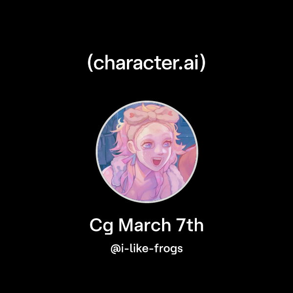 Chat with Cg March 7th | character.ai | AI Chat, Reimagined–Your Words ...