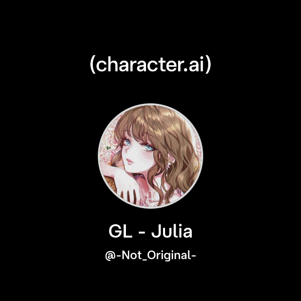 Chat with GL - Julia | character.ai | AI Chat, Reimagined–Your Words ...