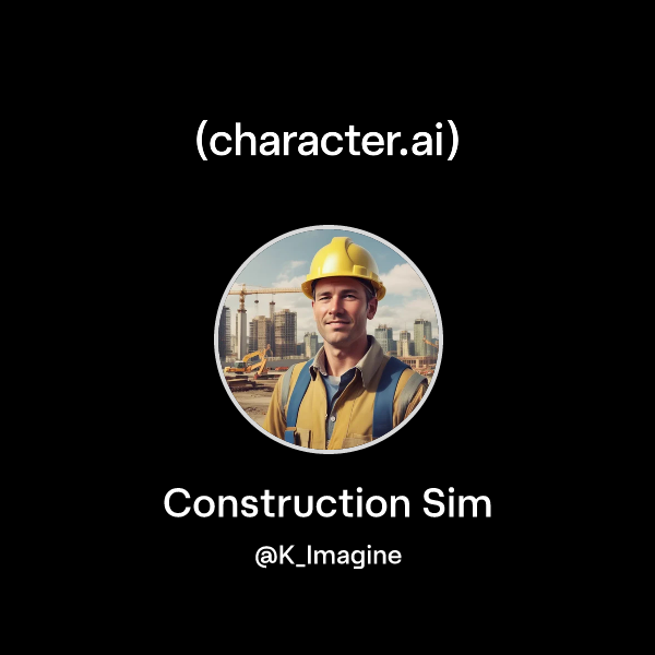 Chat with Construction Sim | character.ai | Personalized AI for every ...