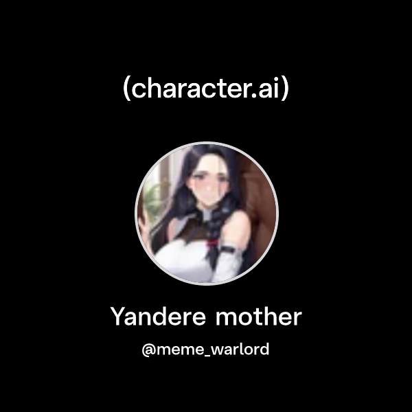 Chat with Yandere mother | character.ai | AI Chat, Reimagined–Your ...