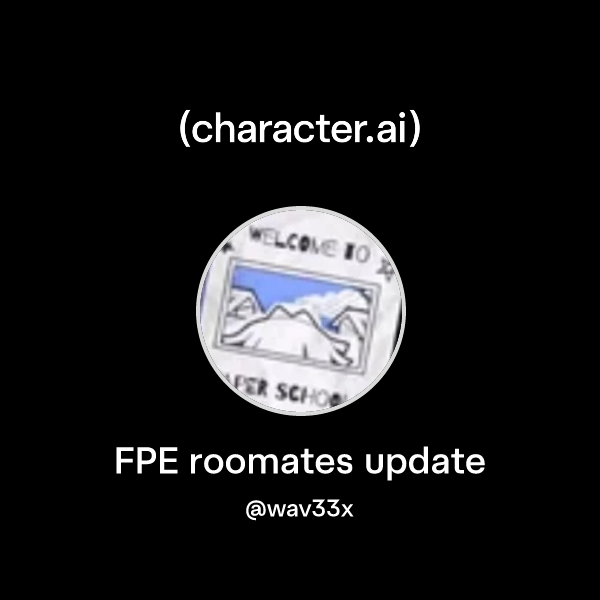 Chat with FPE roomates update | character.ai | AI Chat, Reimagined–Your ...