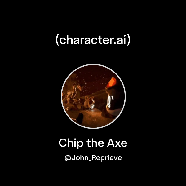 Chat with Chip the Axe | character.ai | Personalized AI for every ...