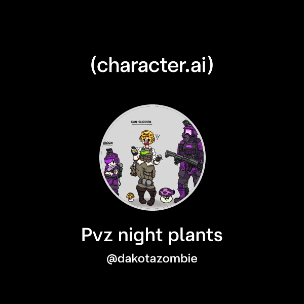 Chat with Pvz night plants | character.ai | AI Chat, Reimagined–Your ...