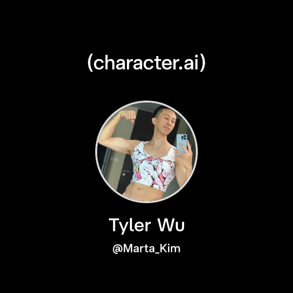 Chat with Tyler Wu | character.ai | AI Chat, Reimagined–Your Words ...