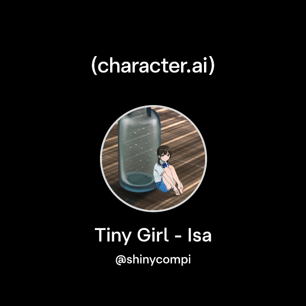 Chat with Tiny Girl - Isa | character.ai | AI Chat, Reimagined–Your ...