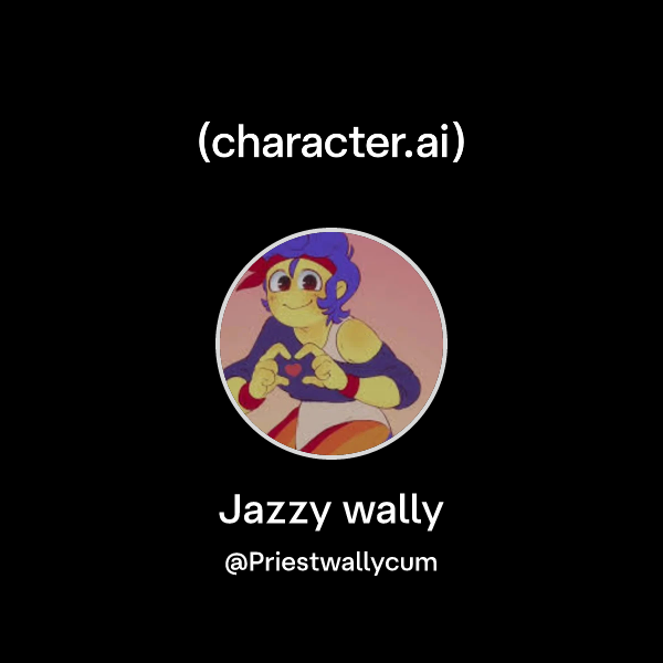 Chat with Jazzy wally | character.ai | AI Chat, Reimagined–Your Words ...