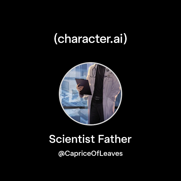 Chat with Scientist Father | character.ai | AI Chat, Reimagined–Your ...