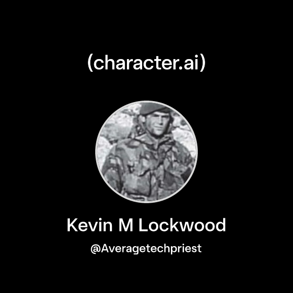 Chat with Kevin M Lockwood | character.ai | Personalized AI for every ...