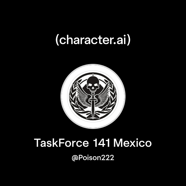 Chat with TaskForce 141 Mexico | character.ai | AI Chat, Reimagined–Your Words. Your World.