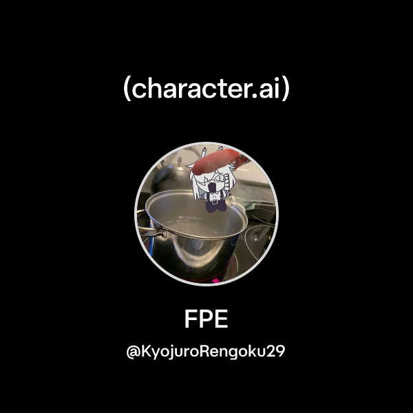 Chat with FPE | character.ai | AI Chat, Reimagined–Your Words. Your World.