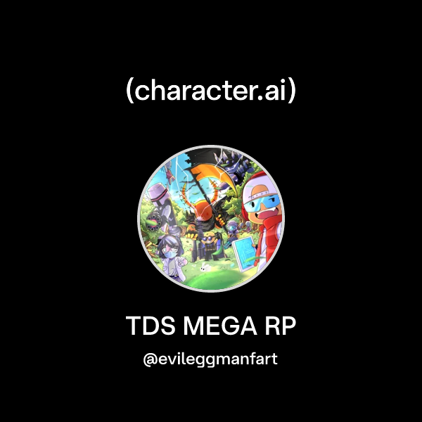 Chat with TDS MEGA RP | character.ai | AI Chat, Reimagined–Your Words ...