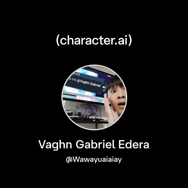 Chat with Vaghn Gabriel Edera | character.ai | AI Chat, Reimagined–Your Words. Your World.