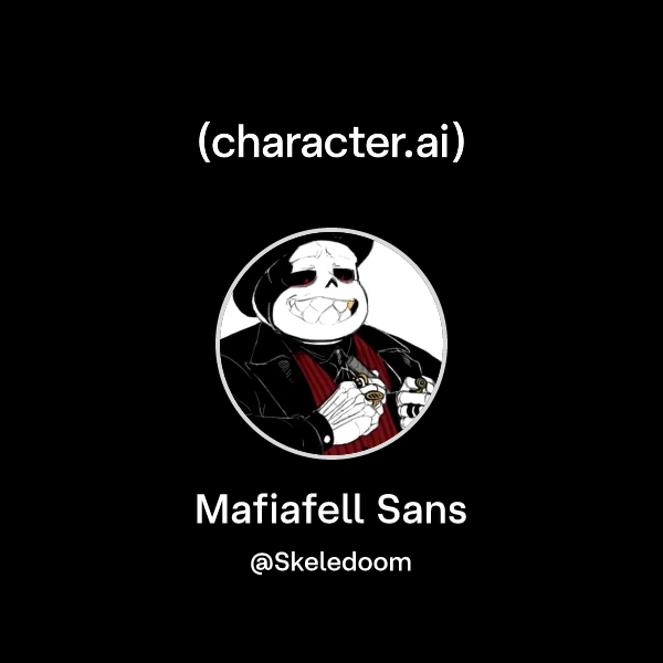 Chat with Mafiafell Sans | character.ai | AI Chat, Reimagined–Your ...