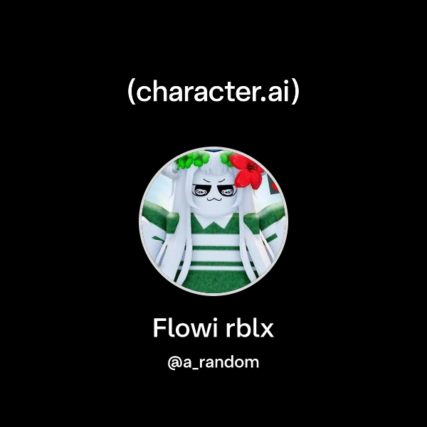 Chat with Flowi rblx | character.ai | AI Chat, Reimagined–Your Words ...